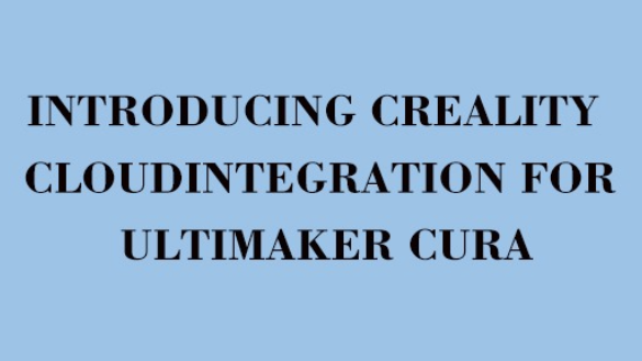Introducing Creality Cloud Integration for Ultimaker Cura | Creality Cloud