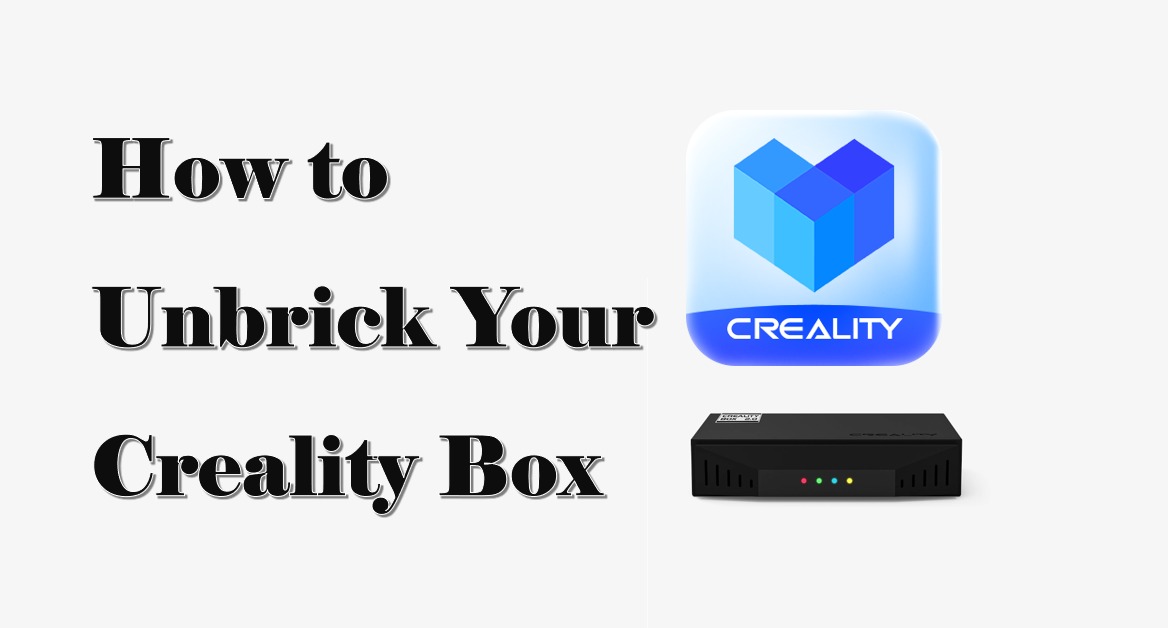 How to Unbrick Your Creality Box | Creality Cloud