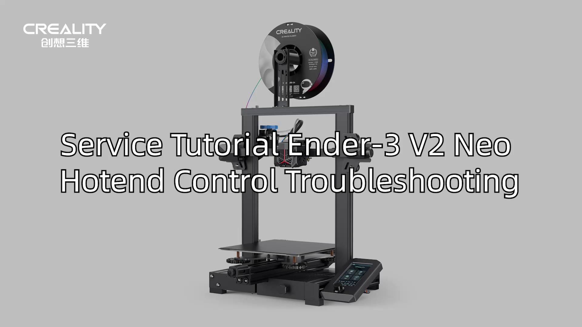 Service Tutorial Ender-3 V2 Neo Hotend Control Troubleshooting | Creality Cloud