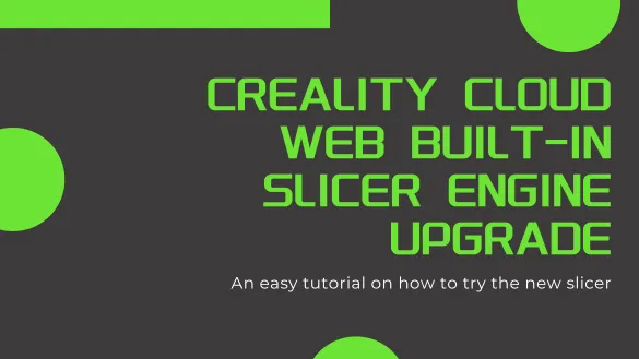 Creality Cloud WEB Built-in Slicer Engine Upgrade | Creality Cloud