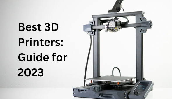 Best 3D Printers: A Comprehensive Guide for 2023