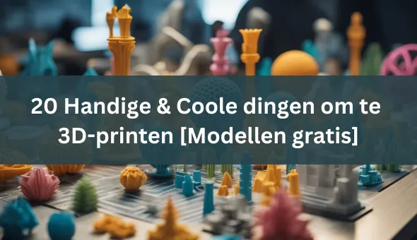 20 handige en coole dingen om in 2025 in 3D te printen [gratis modellen]